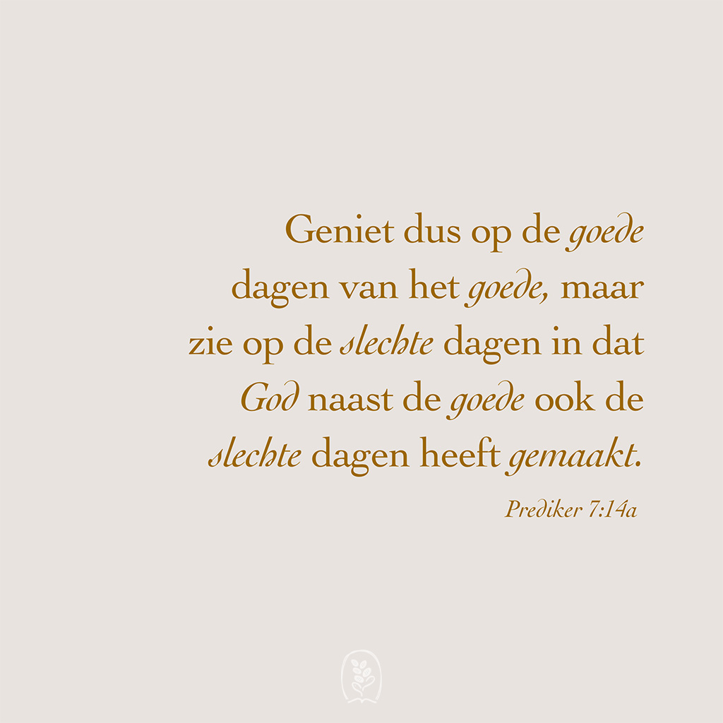 Prediker 7:14 - Bijbelteksten - DagelijkseBroodkruimels