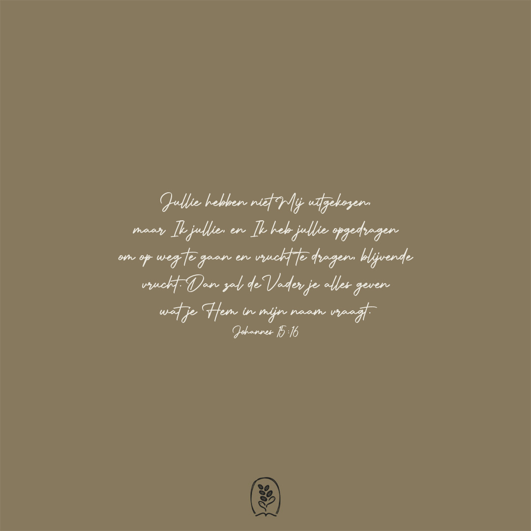 Johannes 15:16 - Bijbelteksten - DagelijkseBroodkruimels