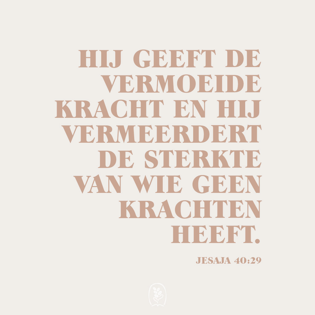 Jesaja 40:29 - Bijbelteksten - DagelijkseBroodkruimels