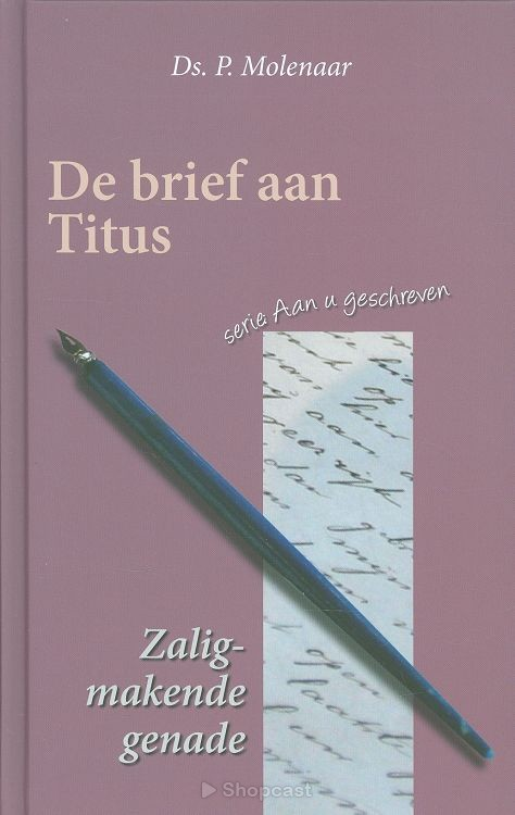 Aan U Geschreven de Brief aan Titus - Peter Molenaar, Ds. P. Molenaar ...