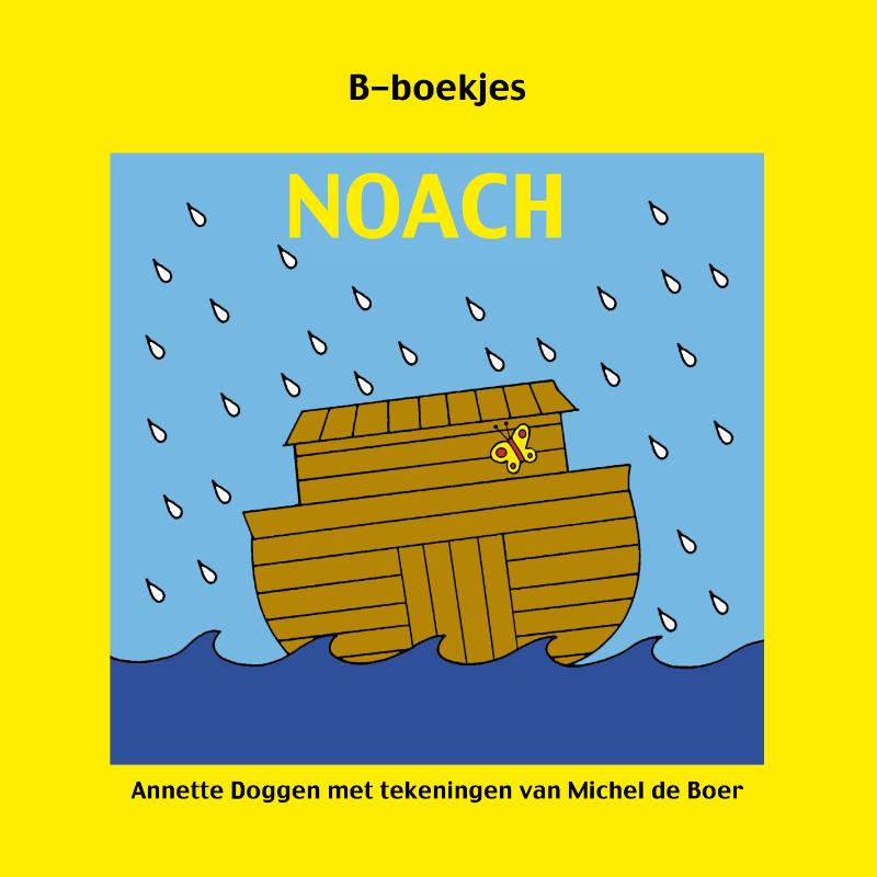 B-Boekjes Noach - Annette Doggen, Thera Kuayin-Kroesbergen - Boeken ...
