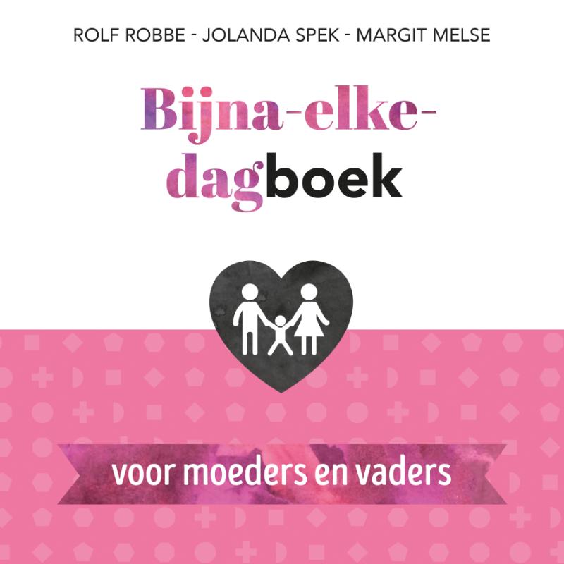 Bijna-elke-Dagboek voor Moeders en Vaders - Margit Melse, Jolanda Spek ...
