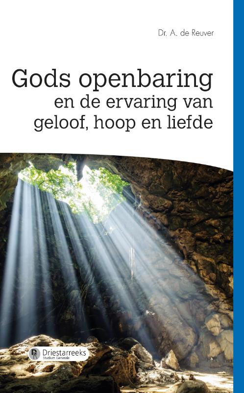 Gods Openbaring en de Ervaring van Geloof, Hoop en Liefde - A. de ...