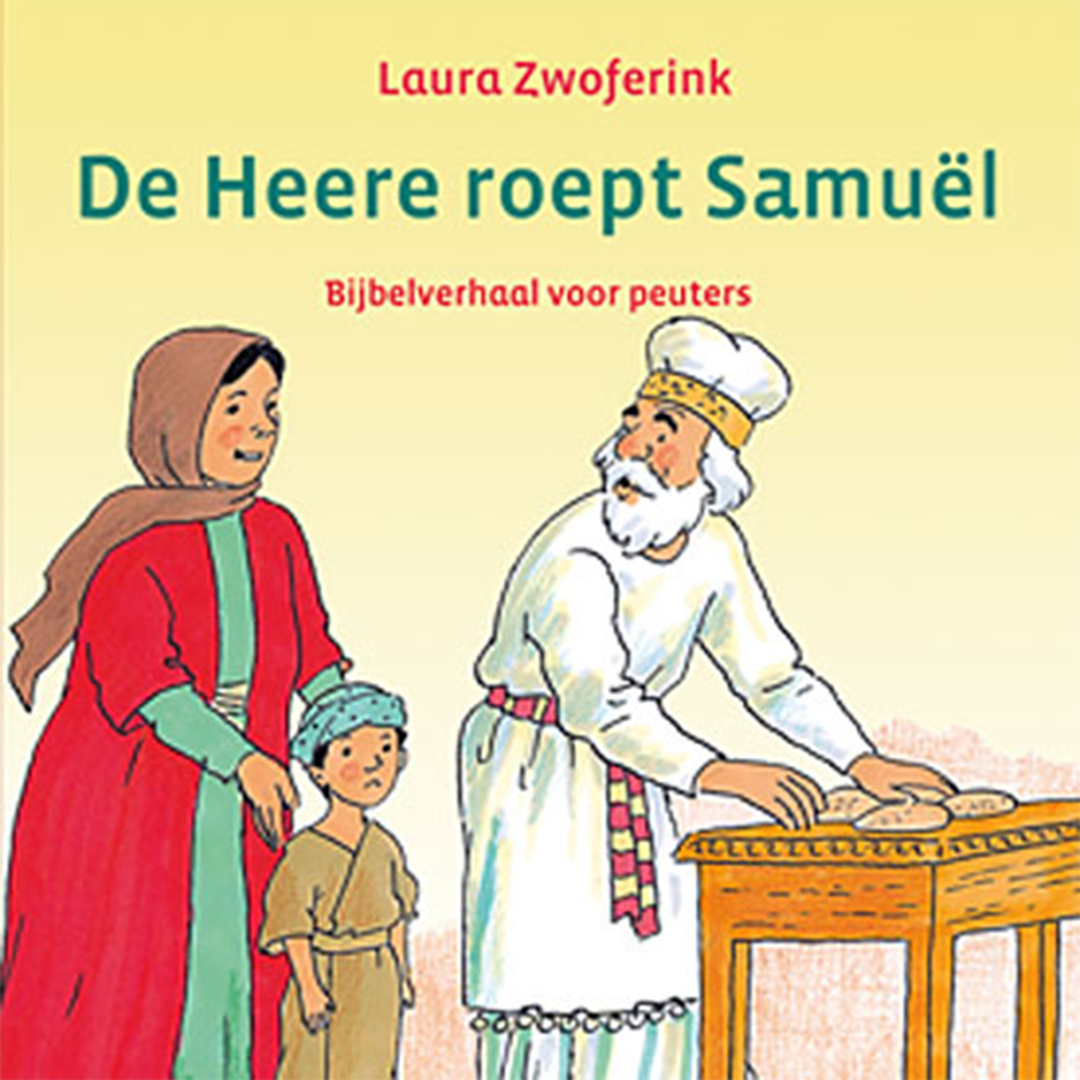 De Heere Roept Samuel - Laura Zwoferink - Kinderboeken ...