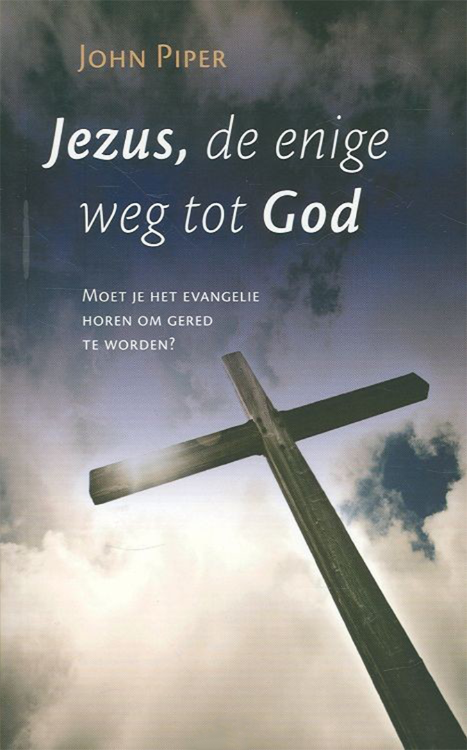 Jezus, de Enige Weg tot God - John Piper - Boeken - DagelijkseBroodkruimels