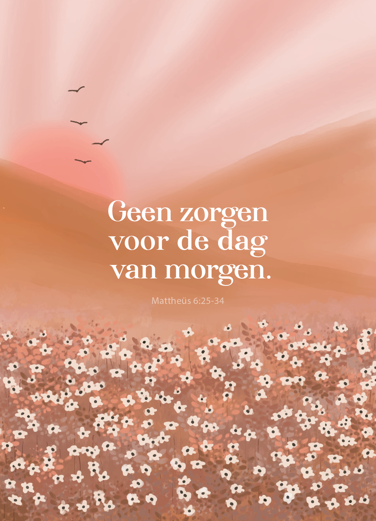 Kaart - Mattheüs 6:25-34 - Geen Zorgen Voor de Dag Van Morgen - Kaarten ...