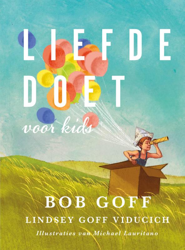 Liefde Doet voor Kids - Bob Goff, Lindsey Goff Viducich - Boeken ...