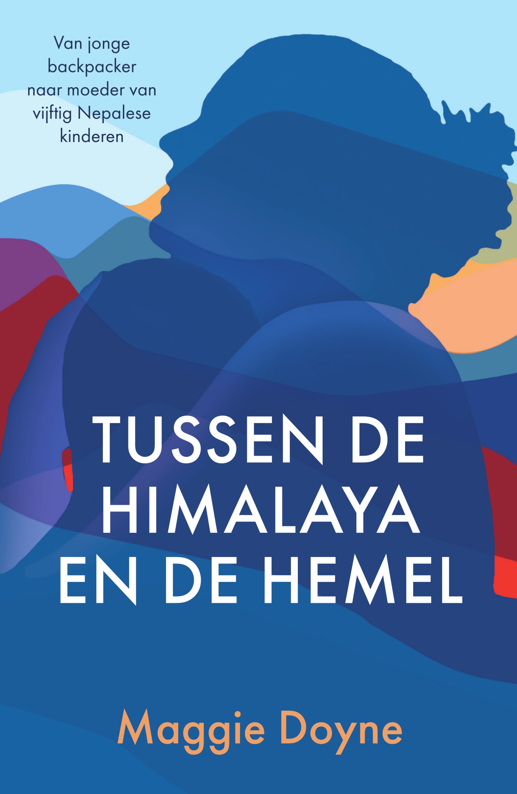 Tussen de Himalaya en de Hemel - Maggie Doyne - Boeken ...