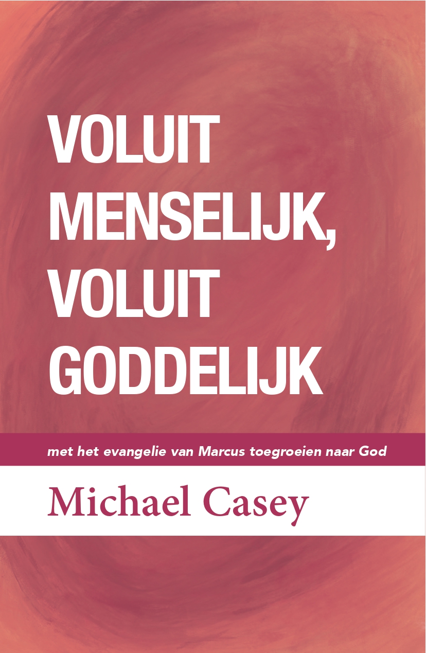 Voluit Menselijk, Voluit Goddelijk - Michael Casey - Boeken - DagelijkseBroodkruimels