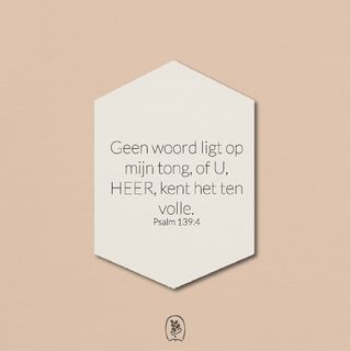 Psalm 139:4 - Bijbelteksten - DagelijkseBroodkruimels