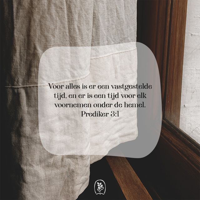 Prediker 3:1 - Bijbelteksten - DagelijkseBroodkruimels