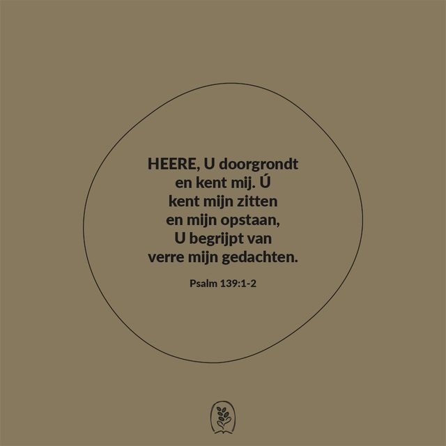 Psalm 139:1, Psalm 139:2 - Bijbelteksten - DagelijkseBroodkruimels
