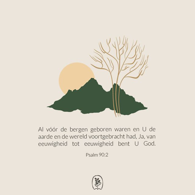 Psalm 90:2 - Bijbelteksten - DagelijkseBroodkruimels