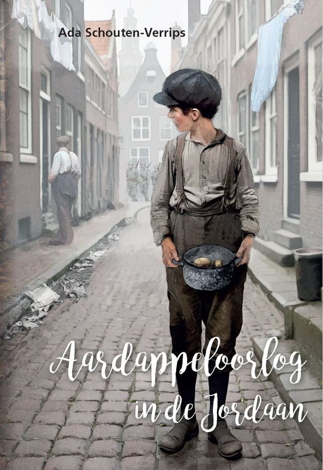 Aardappeloorlog in de Jordaan - Ada Schouten-Verrips - Boeken ...