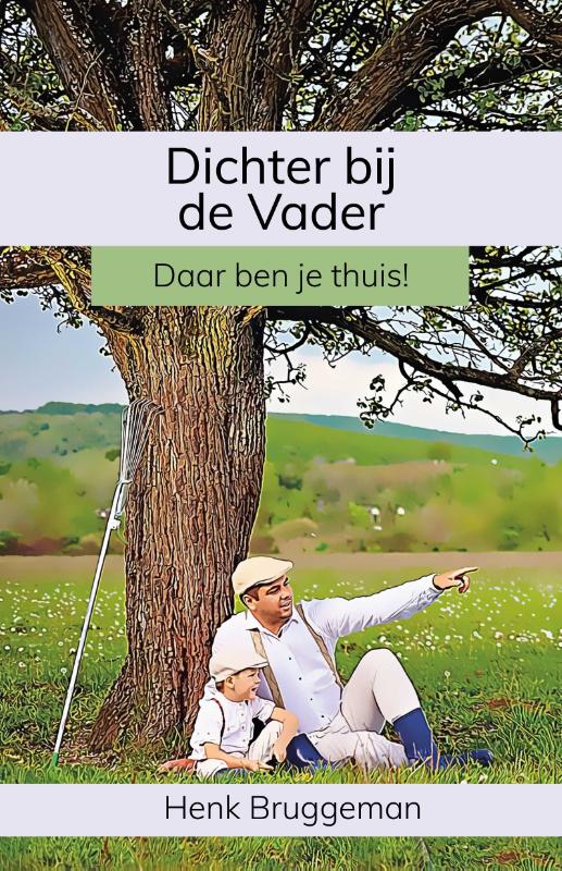 Dichter bij de Vader - Henk Bruggeman - Boeken - DagelijkseBroodkruimels
