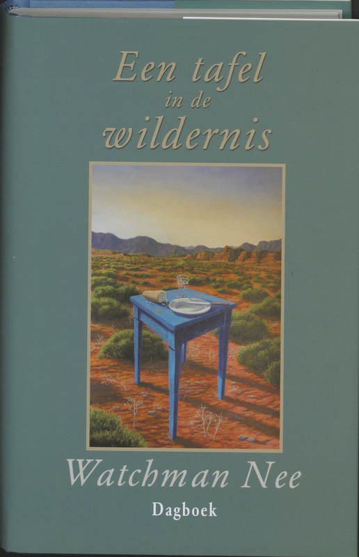 Een Tafel in de Wildernis - Watchman Nee - Boeken - DagelijkseBroodkruimels