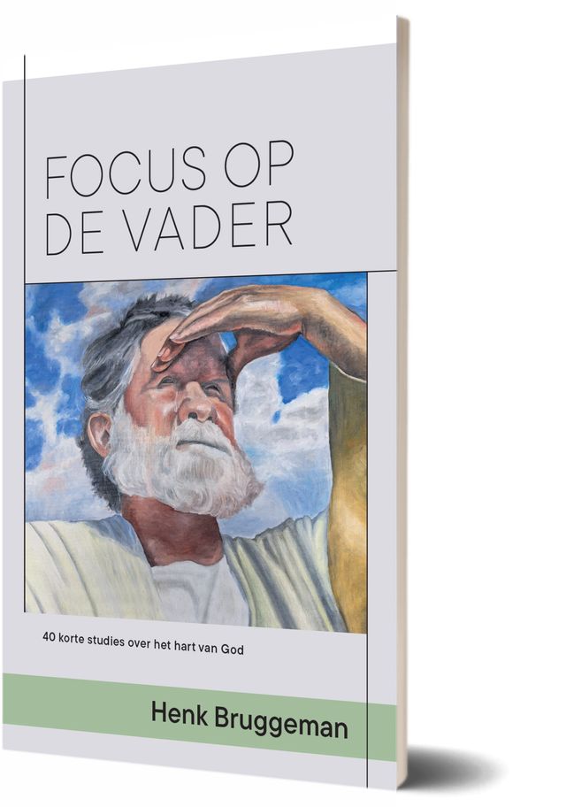 Focus op de Vader - Henk Bruggeman - Boeken - DagelijkseBroodkruimels