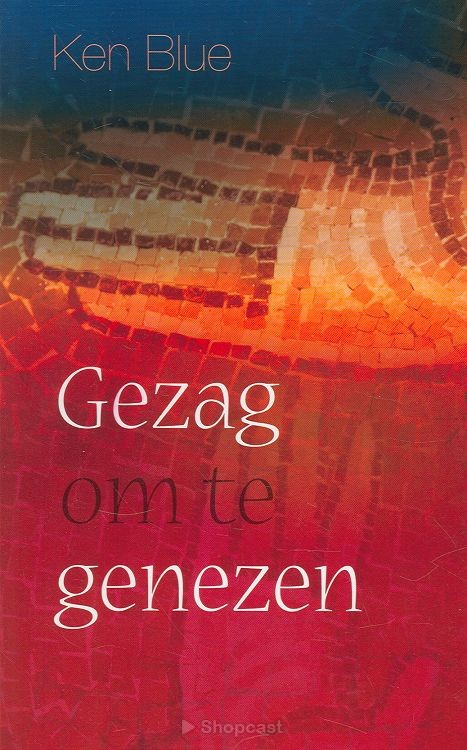 Gezag om te Genezen - K. Blue - Boeken - DagelijkseBroodkruimels