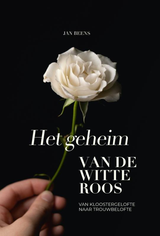 Het Geheim van de Witte Roos - Jan Beens - Boeken - DagelijkseBroodkruimels
