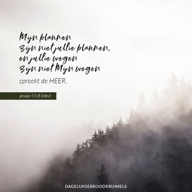 Jesaja 55:8 - Bijbelteksten - DagelijkseBroodkruimels