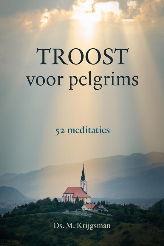 Troost voor Pelgrims - Ds. M. Krijgsman - Boeken - DagelijkseBroodkruimels